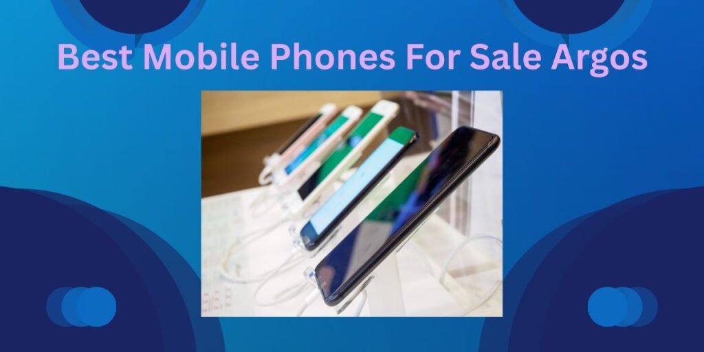 Best Mobile Phones For Sale Argos of 2026 - Aspire360